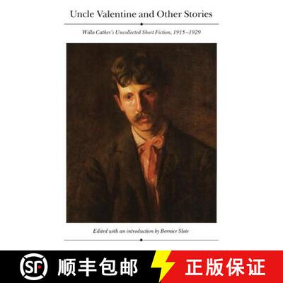 【3-4周达】Uncle Valentine and Other Stories: Willa Cather's Uncollected Short Fiction, 1915-1929 [9780803263178]