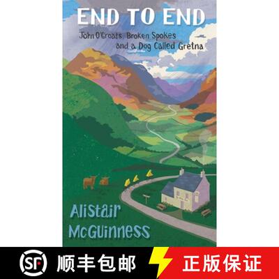 【3-4周达】End to End: John O'Groats, Broken Spokes and a Dog called Gretna [9780994316509]
