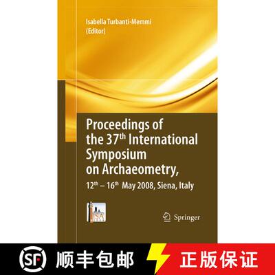 【3-4周达】Proceedings of the 37th International Symposium on Archaeometry, 13th - 16th May 2008, Sie... [9783662506677]