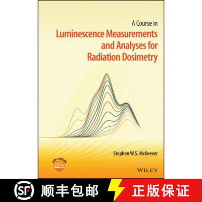 【3-4周达】精装 A Course in Luminescence Measurements and Analyses for Radiation Dosimetry [9781119646891]