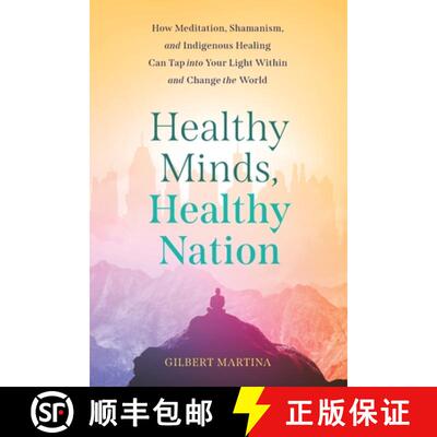 【3-4周达】Healthy Minds, Healthy Nation: How Meditation, Shamanism, and Indigenous Healing Can Tap i... [9781544550251]