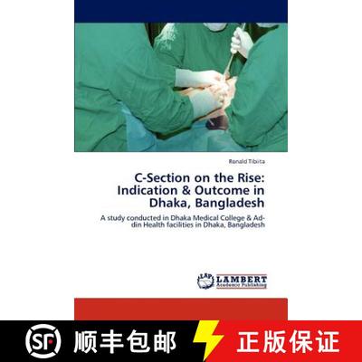 预订 C-Section on the Rise: Indication & Outcome in Dhaka, Bangladesh [9783848447008]