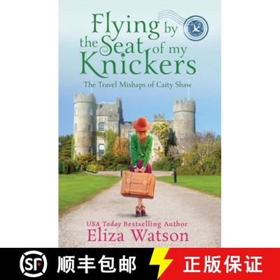 预订 Flying by the Seat of My Knickers [9780989521970]