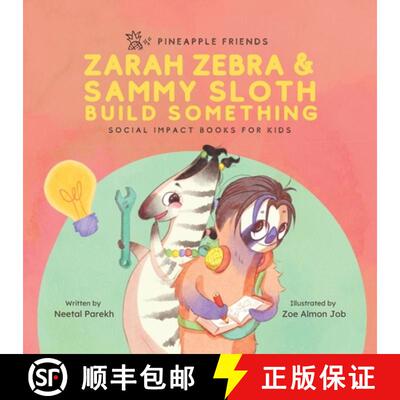【3-4周达】Zarah Zebra and Sammy Sloth Build Something: Social Impact Books for Kids (Pineapple Frien... [9780990748267]