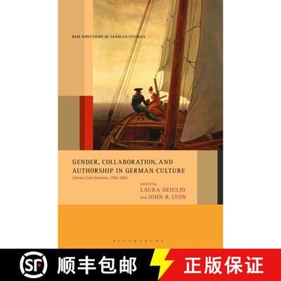 【3-4周达】Gender, Collaboration, and Authorship in German Culture: Literary Joint Ventures, 1750-1850 [9781501378331]