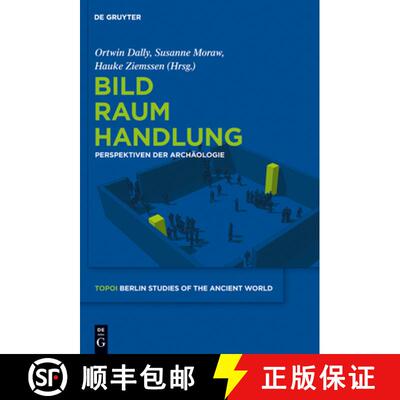 【3-4周达】Bild - Raum - Handlung: Perspektiven Der Archäologie [9783110266337]