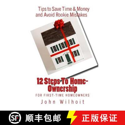【3-4周达】12 Steps to Homeownership: A Guide for First Time Homeowners [9780985002770]