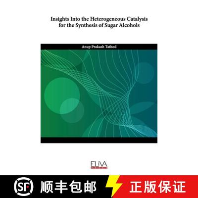 【3-4周达】Insights Into the Heterogeneous Catalysis for the Synthesis of Sugar Alcohols [9781636482644]