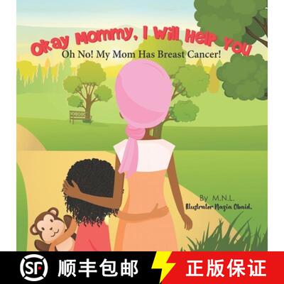 【3-4周达】Okay Mommy, I Will Help You: Oh No! My Mom Has Breast Cancer! [9781735775807]