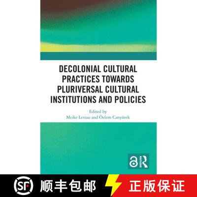 【3-4周达】Decolonial Cultural Practices Towards Pluriversal Cultural Institutions and Policies [9781032788692]