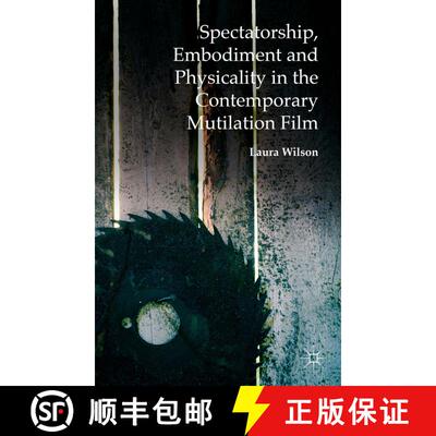 【3-4周达】精装 Spectatorship, Embodiment and Physicality in the Contemporary Mutilation Film [9781137444370]