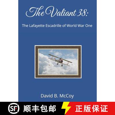 【3-4周达】The Valiant 38: The Lafayette Escadrille of World War One [9780945568933]