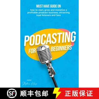 【3-4周达】Podcasting for beginners : Must have Guide on how to start, grow and monetise a Profitable... [9781800495562]