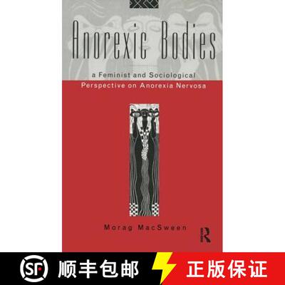 【3-4周达】精装 Anorexic Bodies: A Feminist and Sociological Perspective on Anorexia Nervosa [9781138418769]
