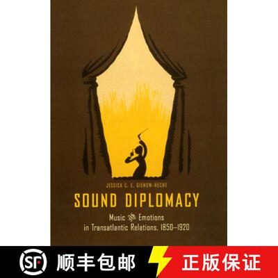 【3-4周达】Sound Diplomacy – Music and Emotions in Transatlantic Relations, 1850–1920 [9780226292168]