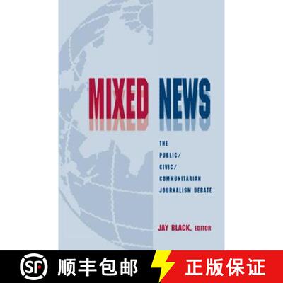 【3-4周达】Mixed News : The Public/civic/communitarian Journalism Debate [9780805825435]