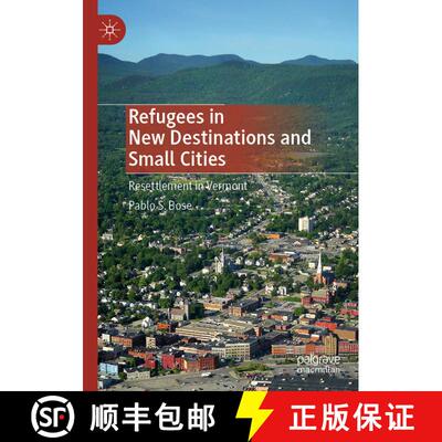 【3-4周达】Refugees in New Destinations and Small Cities : Resettlement in Vermont [9789811563881]