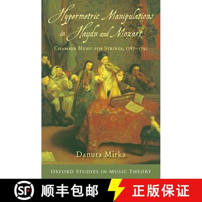 【3-4周达】精装 Hypermetric Manipulations in Haydn and Mozart: Chamber Music for Strings, 1787 - 1791 [9780197548905]