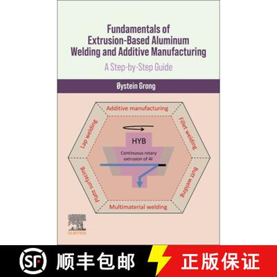 【3-4周达】Fundamentals of Extrusion-Based Aluminum Welding and Additive Manufacturing: A Step-by-Ste... [9780443337420]