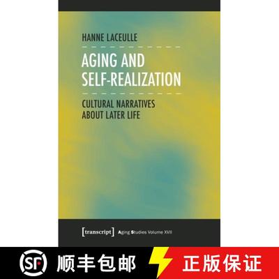 【3-4周达】Aging and Self–Realization – Cultural Narratives about Later Life: Cultural Narratives a... [9783837644227]