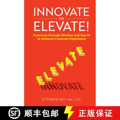 【3-4周达】精装 Innovate to Elevate!: A Journey Through Mindset and Gen AI to Enhance Customer Experi... [9789811297076]