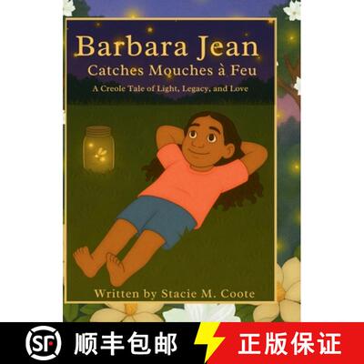【3-4周达】精装 Barbara Jean Catches Mouches à Feu: A Creole Tale of Light, Legacy, and Love [9781300109921]