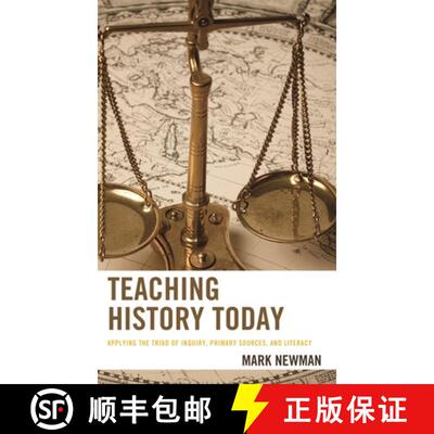 【3-4周达】Teaching History Today : Applying the Triad of Inquiry, Primary Sources, and Literacy [9781475868685]