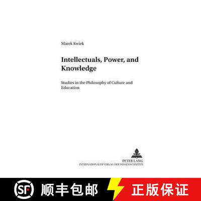 【3-4周达】Intellectuals, Power, and Knowledge : Studies in the Philosophy of Culture and Education [9783631535615]
