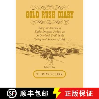 【3-4周达】Gold Rush Diary: Being the Journal of Elisha Douglas Perkins on the Overland Trail in the ... [9780813156026]