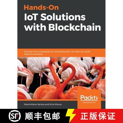 预订 Hands-On IoT Solutions with Blockchain: Discover how converging IoT and blockchain can help you ... [9781789132243]