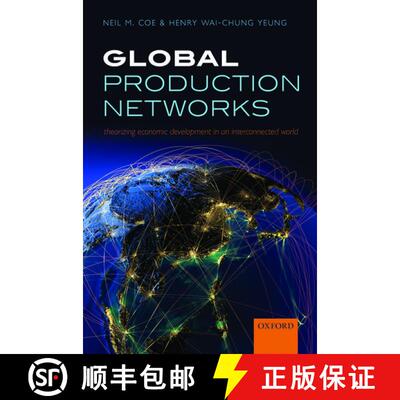 【3-4周达】精装 Global Production Networks: Theorizing Economic Development in an Interconnected World [9780198703907]