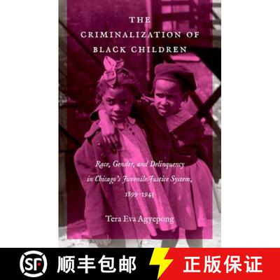 预订 The Criminalization of Black Children: Race, Gender, and Delinquency in Chicago�s Juvenil... [9781469636443]