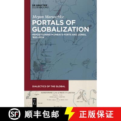【3-4周达】精装 Portals of Globalization – Repositioning Mumbai′s Ports and Zones, 1833–2014 [9783110612219]