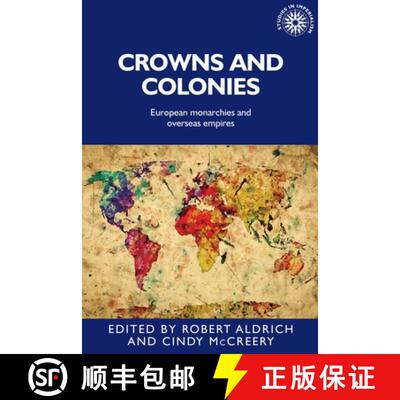 【3-4周达】Crowns and colonies : European monarchies and overseas empires [9781526156020]