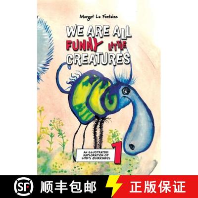 【3-4周达】We Are All Funny Little Creatures 1: An illustrated exploration of life's quirkiness [9781764004312]