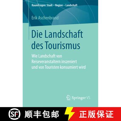 【3-4周达】Die Landschaft des Tourismus : Wie Landschaft von Reiseveranstaltern inszeniert und von To... [9783658184285]