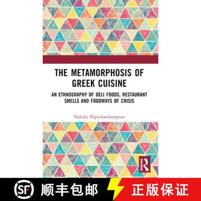 【3-4周达】The Metamorphosis of Greek Cuisine: An Ethnography of Deli Foods, Restaurant Smells and Fo... [9781032341828]