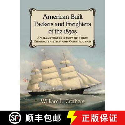 【3-4周达】American-Built Packets and Freighters of the 1850s : An Illustrated Study of Their Charact... [9780786470068]