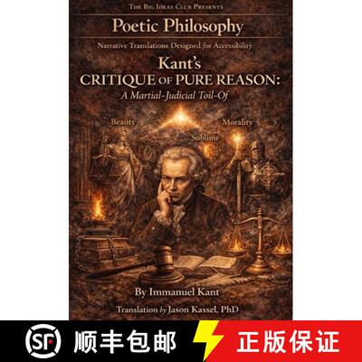 【3-4周达】Kant's Critique of Pure Reason: A Martial-Judicial Toil-Of: Part of the Poetic Philosophy ... [9798902839095]