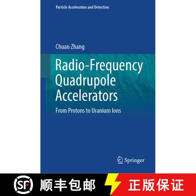 【3-4周达】精装 Radio-Frequency Quadrupole Accelerators: From Protons to Uranium Ions [9783031409660]