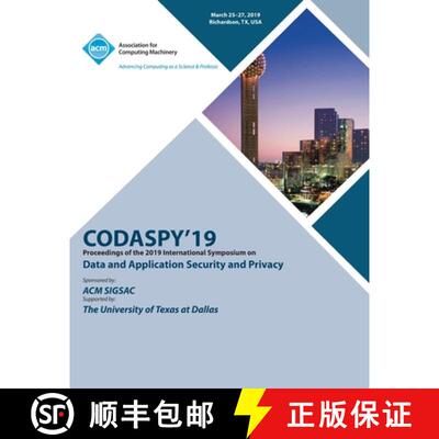 【3-4周达】Codaspy'19: Proceedings of the 2019 International Symposium on Data and Application Securi... [9781450370585]