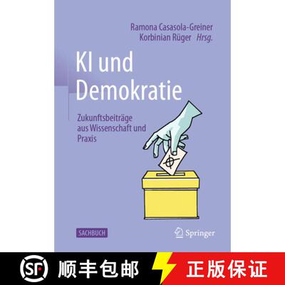 【3-4周达】KI und Demokratie: Zukunftsbeiträge aus Wissenschaft und Praxis [9783658503345]