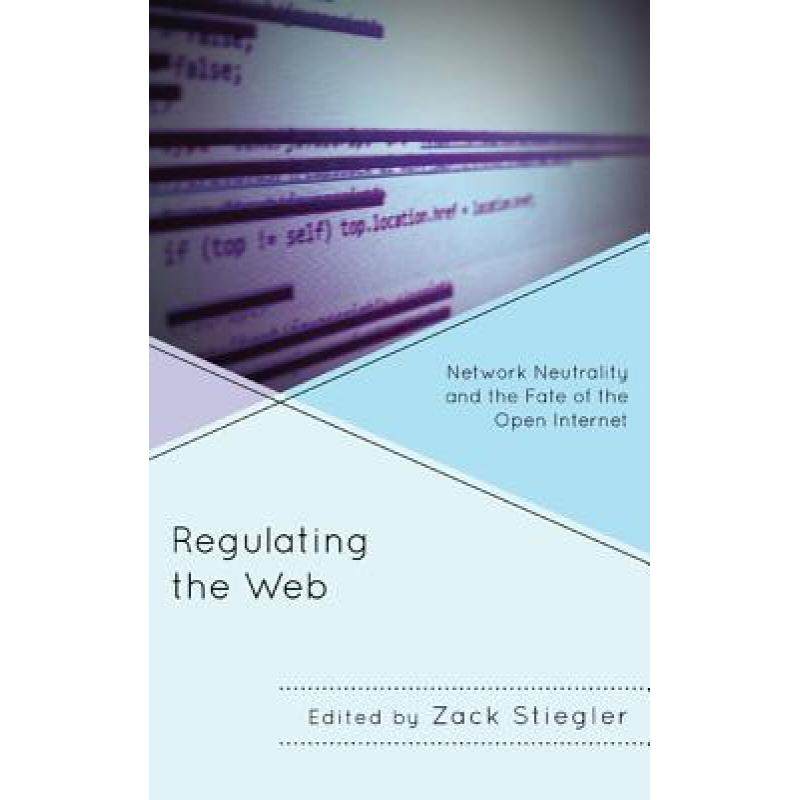 预订 Regulating the Web: Network Neutrality and the Fate of the Open ...