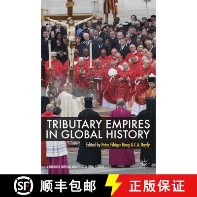 【3-4周达】精装 Tributary Empires in Global History. Edited by Peter Fibiger Bang, C.A. Bayly [9780230294721]