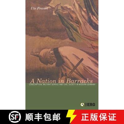 【3-4周达】A Nation in Barracks: Conscription, Military Service and Civil Society in Modern Germany [9781859738863]