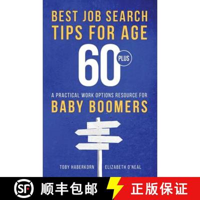 【3-4周达】Best Job Search Tips for Age 60-Plus: A Practical Work Options Resource For Baby Boomers [9780991623648]
