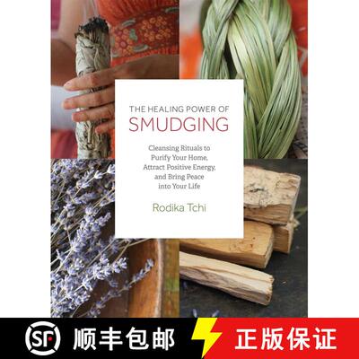 【3-4周达】The Healing Power of Smudging: Cleansing Rituals to Purify Your Home, Attract Positive Ene... [9781612437606]