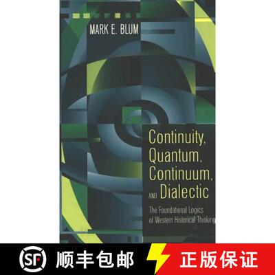 【3-4周达】精装 Continuity, Quantum, Continuum, and Dialectic : The Foundational Logics of Western Hi... [9780820463988]