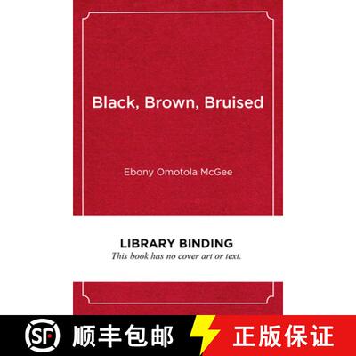 【3-4周达】Black, Brown, Bruised: How Racialized Stem Education Stifles Innovation [9781682535363]