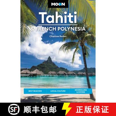 【3-4周达】Moon Tahiti & French Polynesia (First Edition): Best Beaches, Local Culture, Snorkeling & ... [9781640496293]